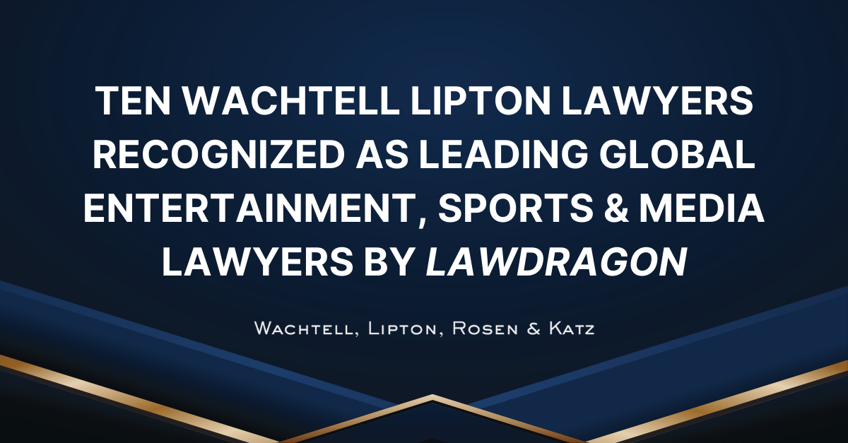 Wachtell Lipton Lawyers Recognized as Leading Global Entertainment ...